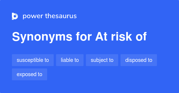 AT RISK OF 同义词：303 类似的单词和短语