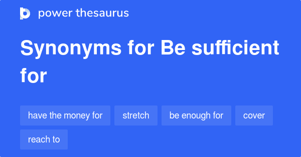 Be Sufficient For 同义词 - Be Sufficient For的42个单词和短语