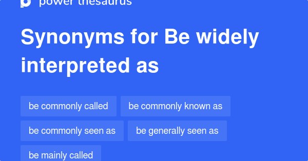 Be Widely Interpreted As 同义词 - Be Widely Interpreted As的76个单词和短语