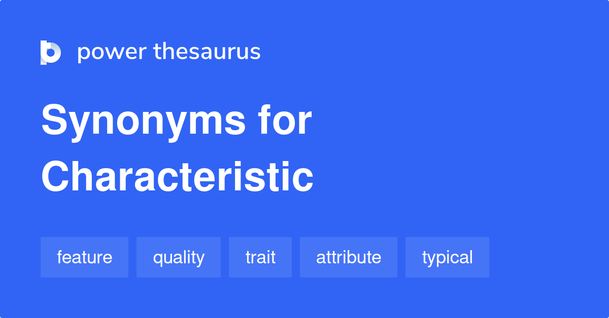 CHARACTERISTIC 同义词：1 709 类似的单词和短语