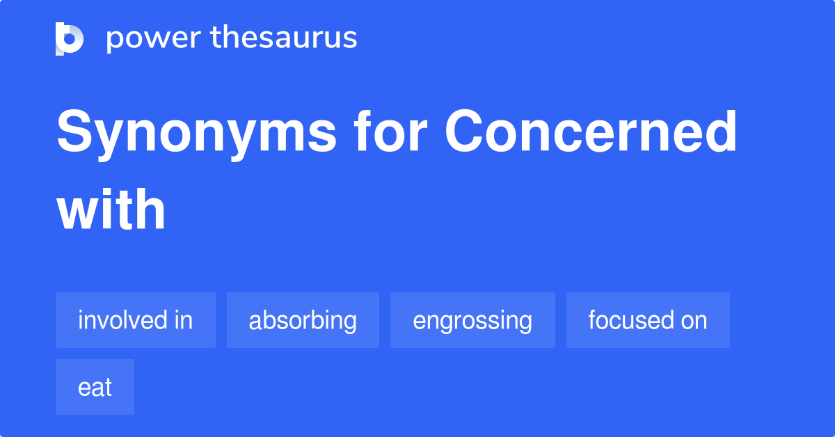 CONCERNED WITH 同义词：172 类似的单词和短语