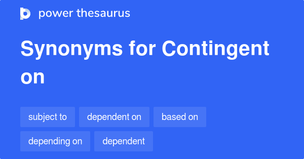 CONTINGENT ON 同义词：173 类似的单词和短语