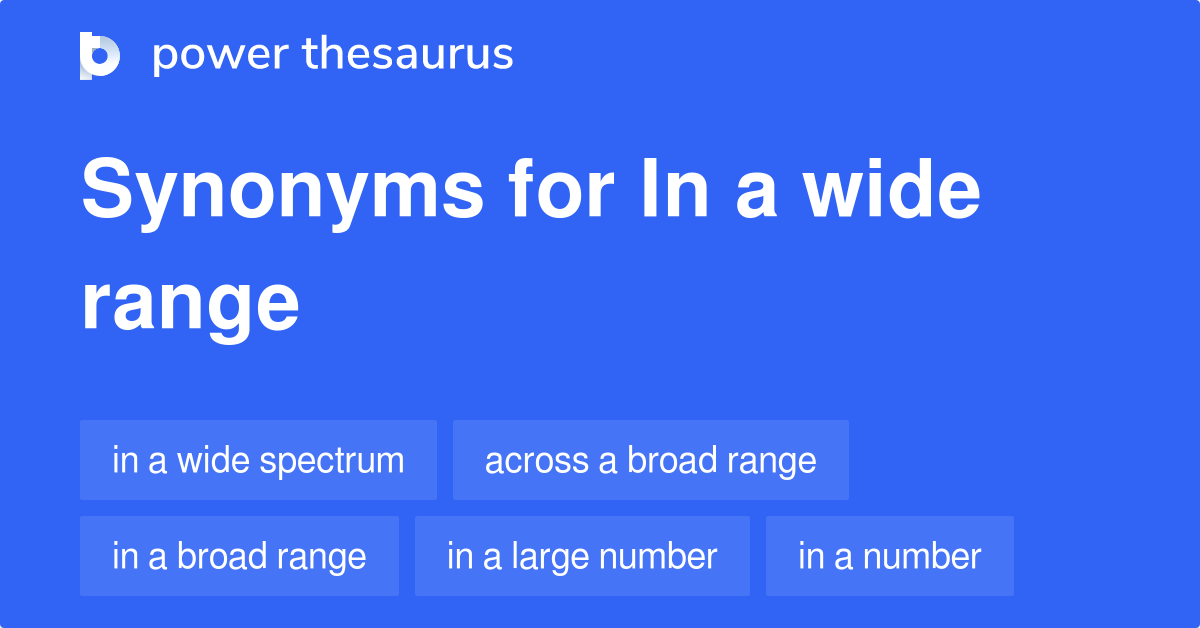 IN A WIDE RANGE 同义词：126 类似的单词和短语