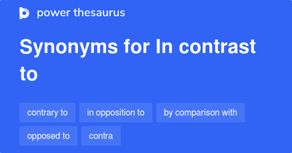 IN CONTRAST TO 同义词：501 类似的单词和短语