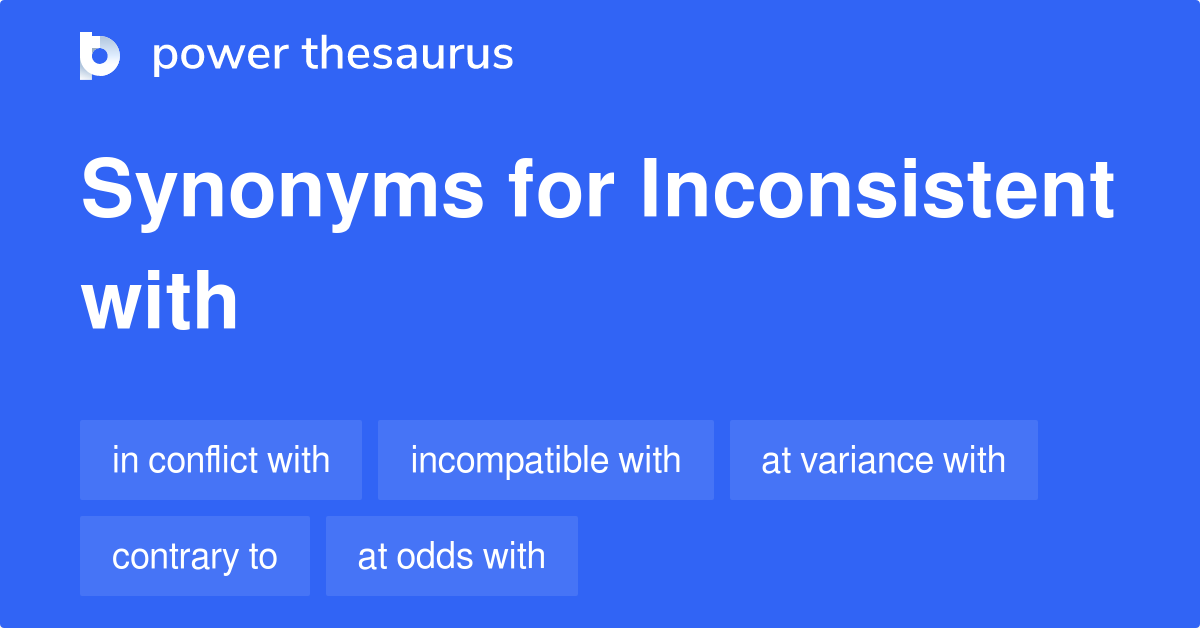Inconsistent With 同义词 - Inconsistent With的325个单词和短语