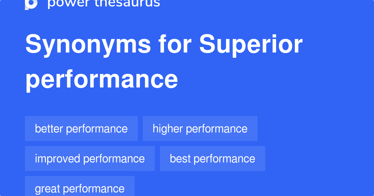 SUPERIOR PERFORMANCE 同义词：598 类似的单词和短语