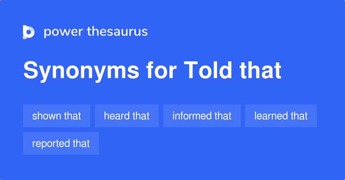 TOLD THAT 同义词：75 类似的单词和短语