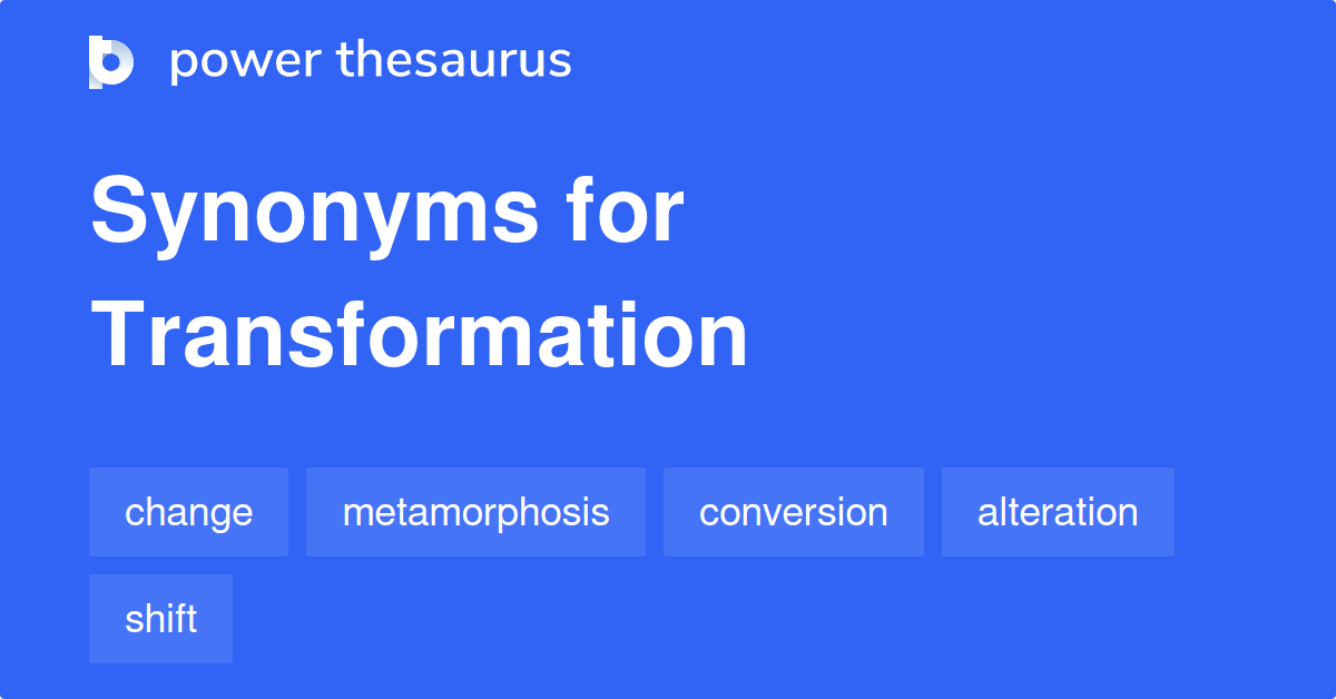 TRANSFORMATION 同义词：1 543 类似的单词和短语