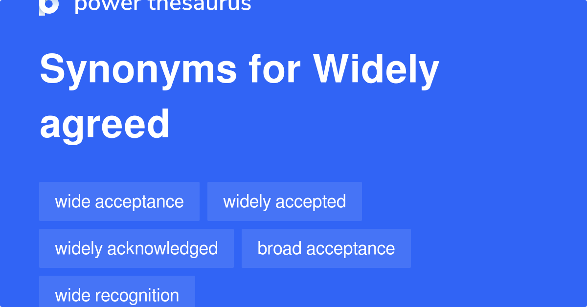 WIDELY AGREED 同义词：77 类似的单词和短语